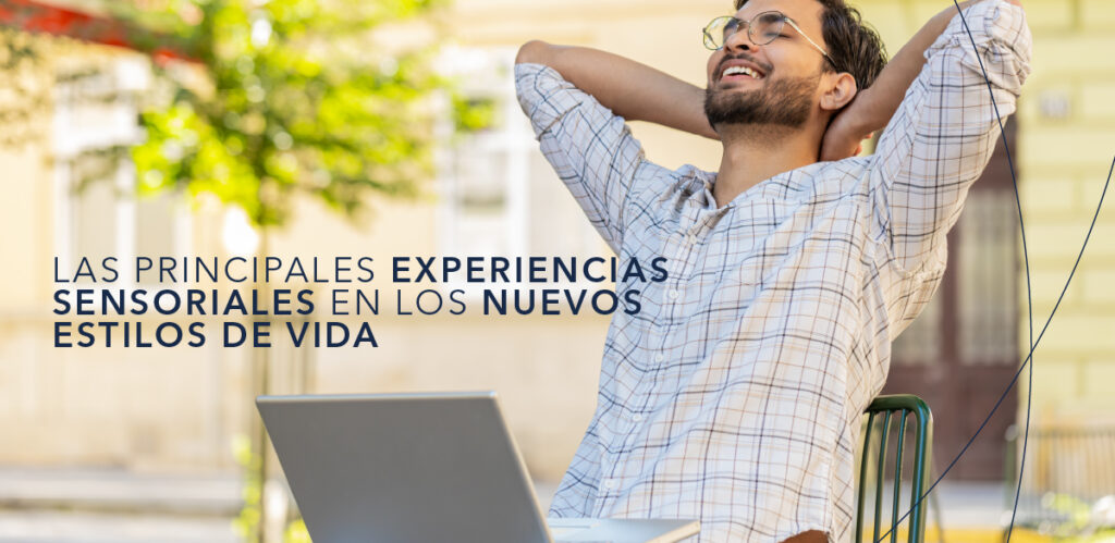Las principales experiencias sensoriales en los nuevos estilos de vida ...
